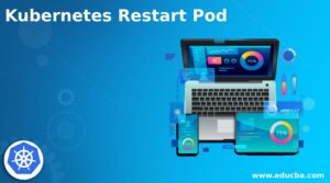 Kubernetes Restart Pod | Complete Guide on Kubernetes Restart Pod
