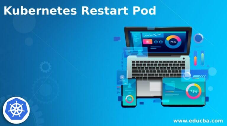 Kubernetes Restart Pod | Complete Guide on Kubernetes Restart Pod