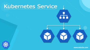 Kubernetes Service | Learn How do Kubernetes Services work?
