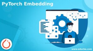 PyTorch Embedding | Complete Guide on PyTorch Embedding