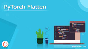 PyTorch Flatten | What is PyTorch Flatten along with Examples?