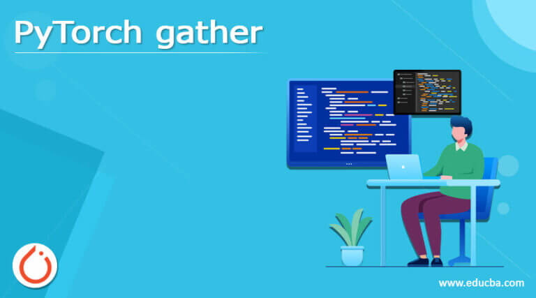PyTorch gather | What is PyTorch gather? | Examples