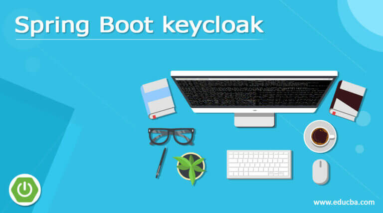 Spring Boot Keycloak What Is Spring Boot Keycloak