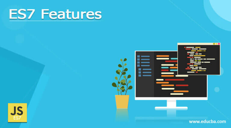 ES7 Features | Complete Guide to ES7 Features with Examples
