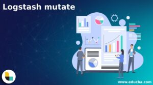 Logstash mutate | Learn the Different Filters of Logstash mutate