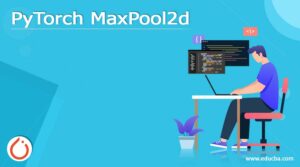 PyTorch MaxPool2d | What is PyTorch MaxPool2d?