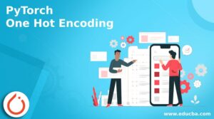 PyTorch One Hot Encoding | How to Create PyTorch One Hot Encoding?