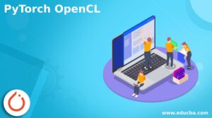 PyTorch OpenCL | Learn How to use PyTorch OpenCL?