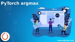 PyTorch argmax | How to use PyTorch argmax with Function & Examples?