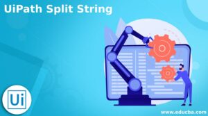 UiPath Split String | Methods and Examples of UiPath Split String