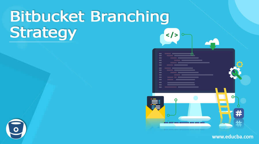 Bitbucket Branching Strategy A Complete Guide With Overview