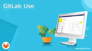 GitLab Use | How to Use GitLab with Detailed Explanation?