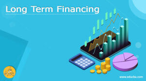 Long Term Financing | A Complete Guide on Long Term Financing