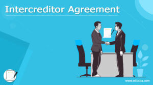 Intercreditor Agreement | Complete Guide on Intercreditor Agreement