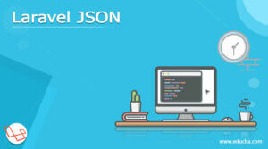 Laravel JSON | What is laravel JSON? | Why Laravel JSON?