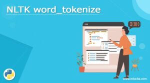 NLTK word_tokenize | What is NLTK word_tokenize? | How to use?