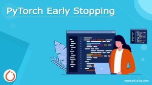 PyTorch Early Stopping | How to use PyTorch early stopping