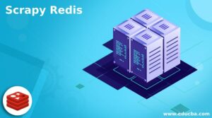 Scrapy Redis | Complete Guide on Scrapy Redis in detail