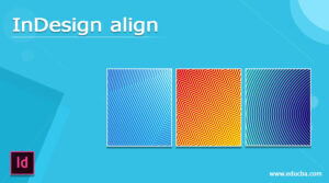 InDesign align | Learn How to use Align in InDesign?