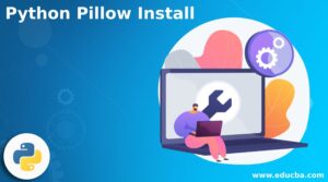 Python Pillow Install | Overview | How to Install Python Pillow?