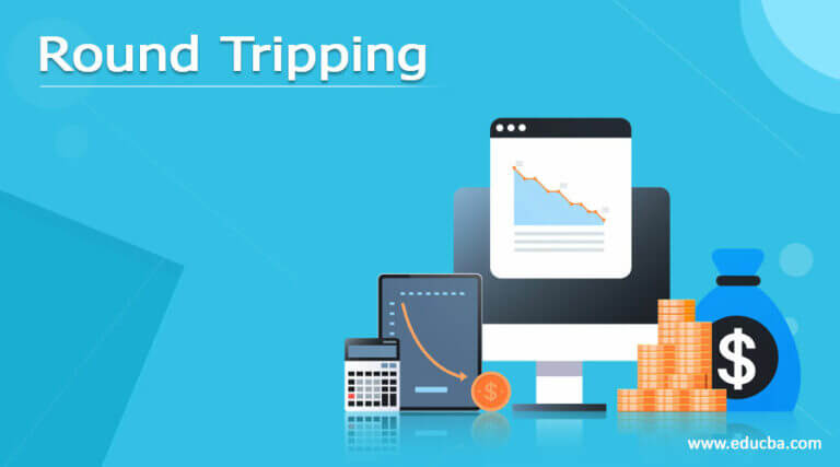 Round Tripping | Why does Round Tripping happen with Example?