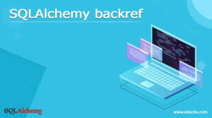 SQLAlchemy backref | What is SQLAlchemy backref? | How to work?