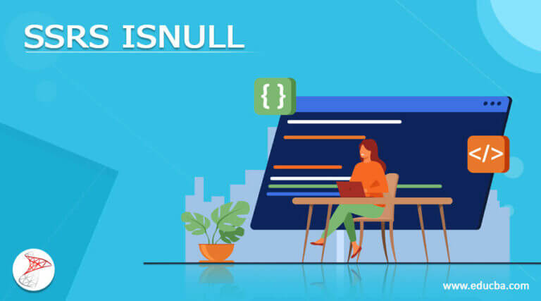 SSRS ISNULL | What is SSRS ISNULL()? | How to Use SSRS ISNULL? SSRS ISNULL | What is SSRS ISNULL()? | How to Use SSRS ISNULL?