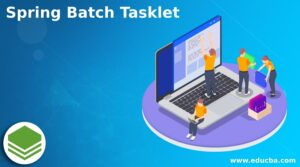 Spring Batch Tasklet | Learn the Steps to Creat Spring Batch Tasklet