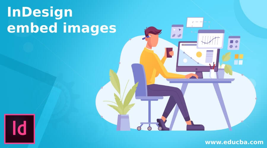 InDesign Embed Images Learn How To Create And Use Embed Image 