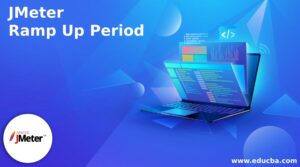 JMeter Ramp Up Period | How to Use & Create JMeter Ramp Up Period?