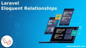 Laravel Eloquent Relationships | Guide on Laravel Eloquent Relationships