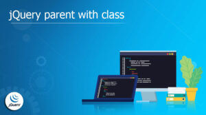 jQuery parent with class | How to find jQuery parent with class?
