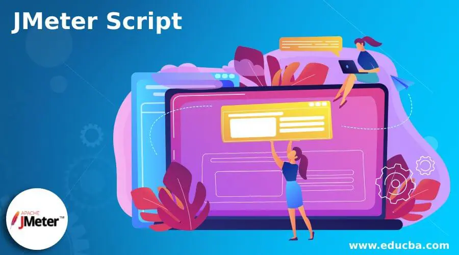 Jmeter Script Learn The Overview And Examples Of Jmeter Script