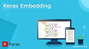 Keras Embedding | How to use keras embedding with Examples?