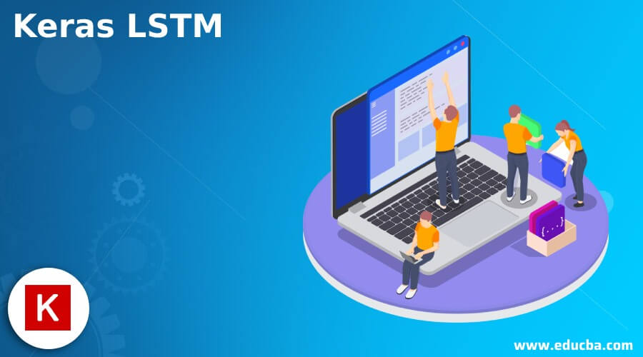 Keras Lstm Learn The Complete Architecture Of Lstm In Keras