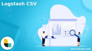 Logstash CSV | Learn How to use and Create Logstash CSV?