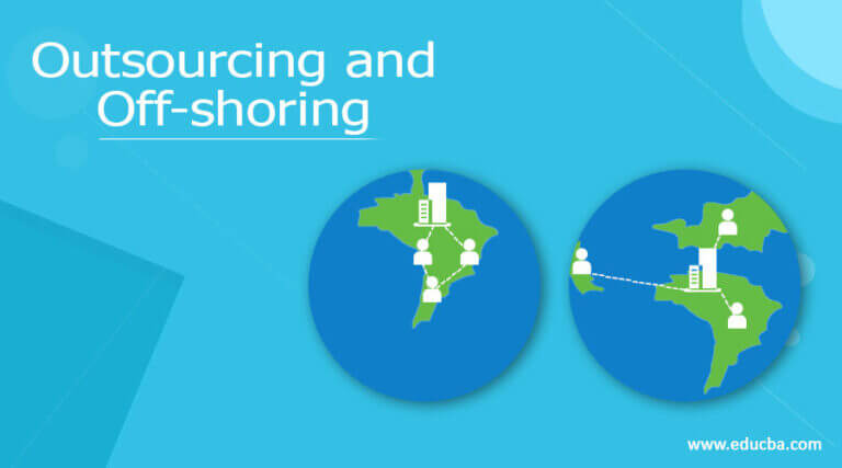 Outsourcing and Off-shoring | Introduction and Differences
