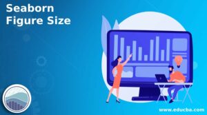 Seaborn Figure Size | Methods to Adjust and Set Figure Size