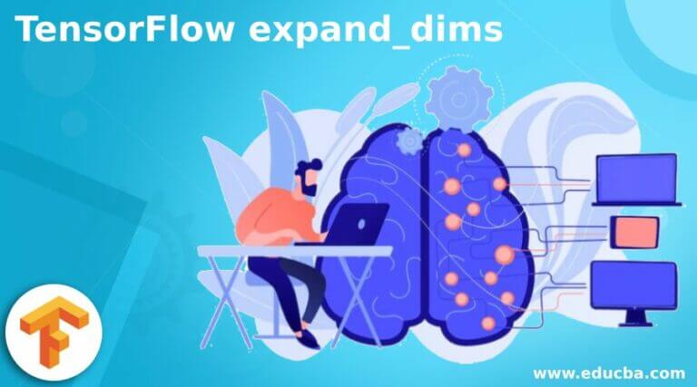 TensorFlow expand_dims | Learn How to use tensorflow expand_dims?