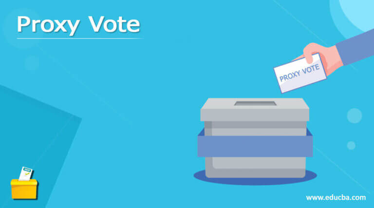 Proxy Vote | How does Proxy Vote work with Examples?