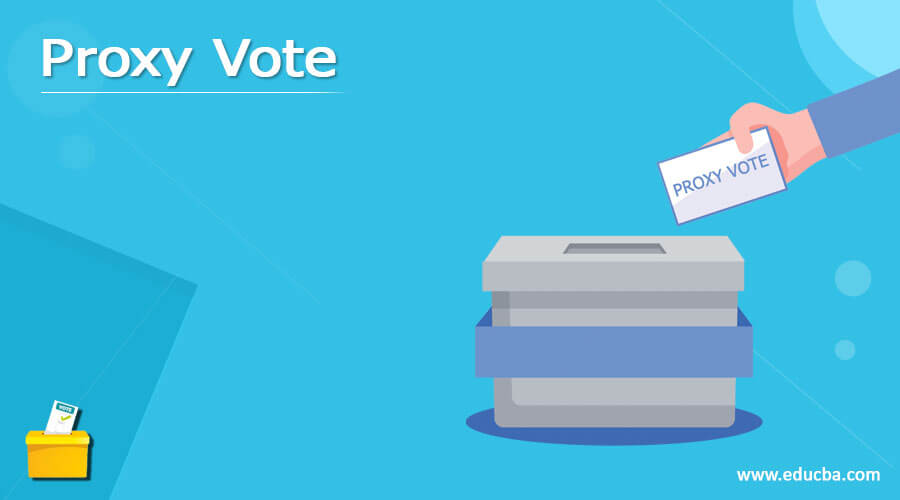 Proxy Vote How Does Proxy Vote Work With Examples Proxy Vote How Does Proxy Vote Work With Examples
