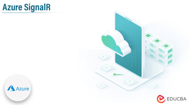 Azure SignalR | Technique to Build Real-Time Web Based Applications