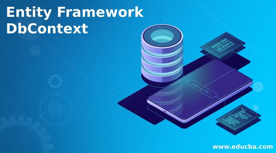 Entity Framework DbContext Guide On Entity Framework DbContext