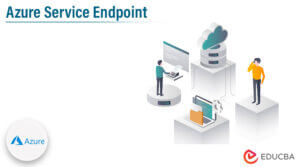 Azure Service Endpoint | Exploring the Features and the Functionalities