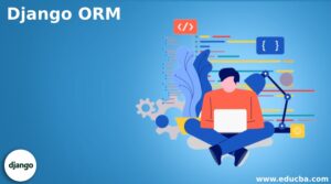 Django ORM | How we can prepare and Create Django ORM?