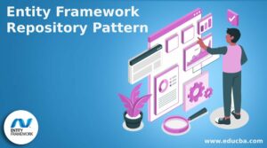 Entity Framework Repository Pattern | Uses & Benefits with Pattern setting