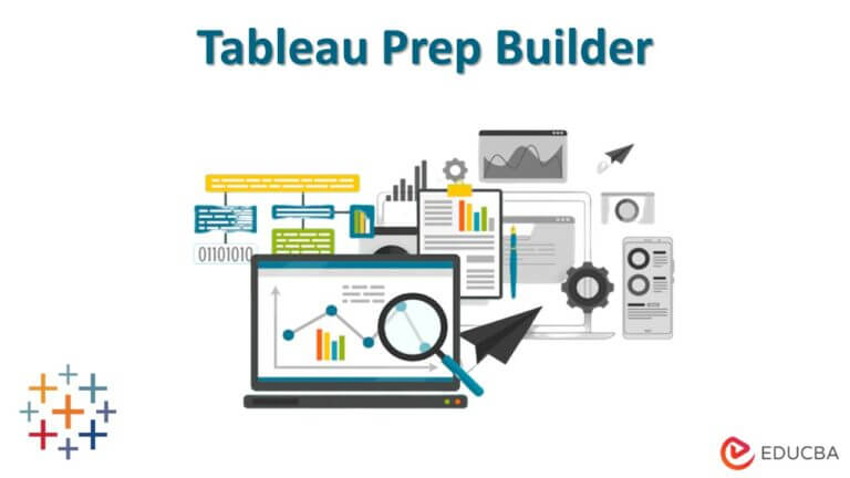 Tableau Prep Builder- Meaning, Features, Uses and Installation