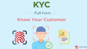 Full form of KYC | History and Do Businesses Need to Complete KYC?