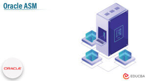 Oracle ASM | How does Oracle ASM Work? | Benefits | Importance