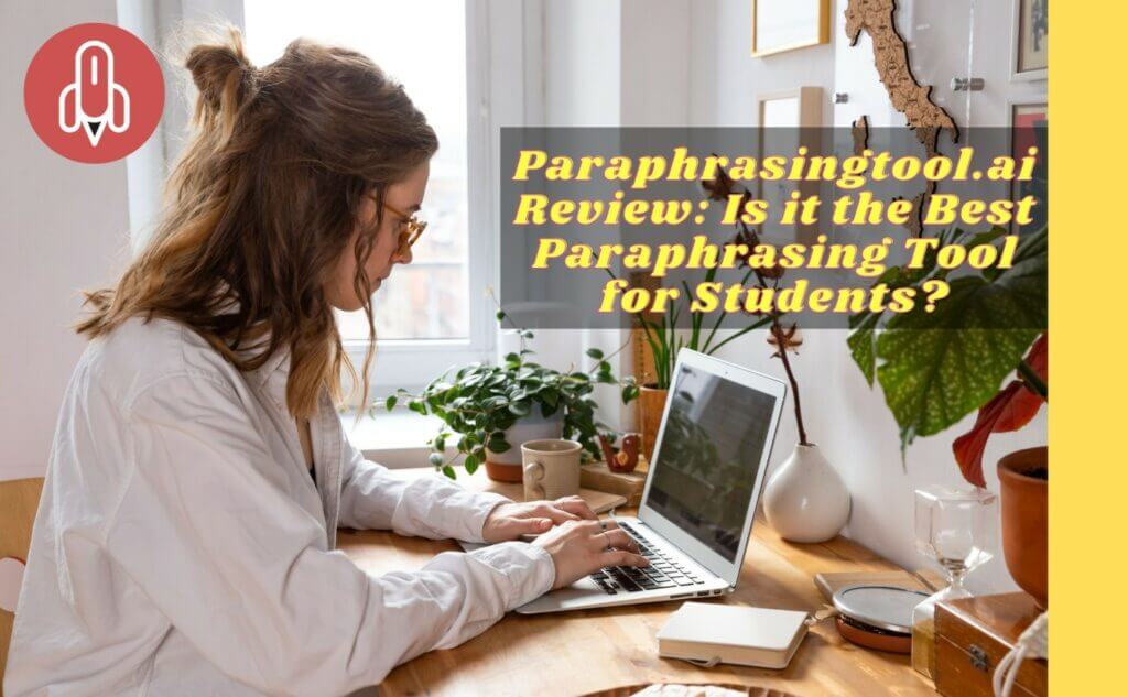 Paraphrasingtool.ai Review - Is it the Best Choice for Students?